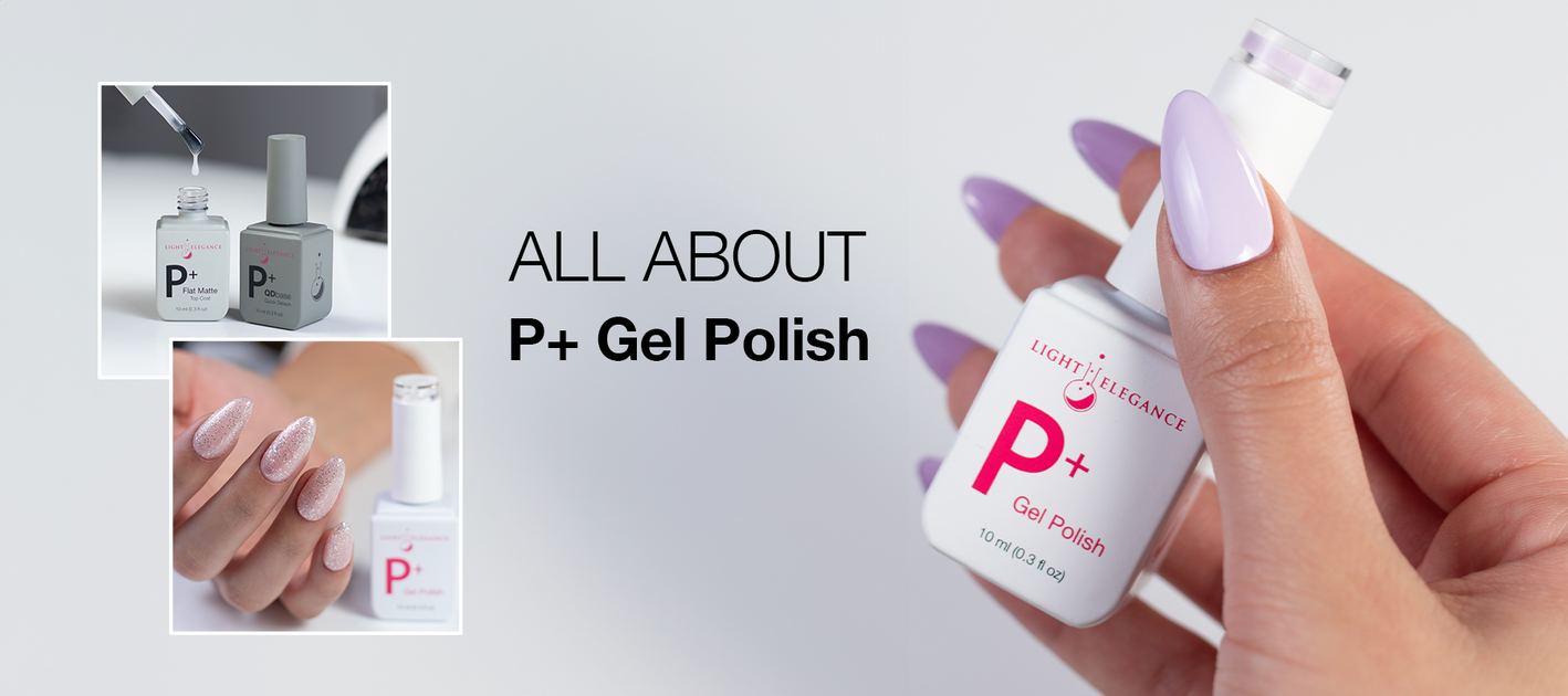 All About P+ Gel Polish | HEMA Free Gel Polish by Light Elegance | Soa